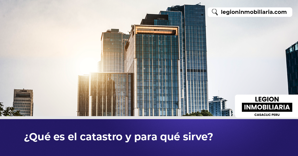 ¿Qué es el catastro y para qué sirve? - Legion Inmobiliaria