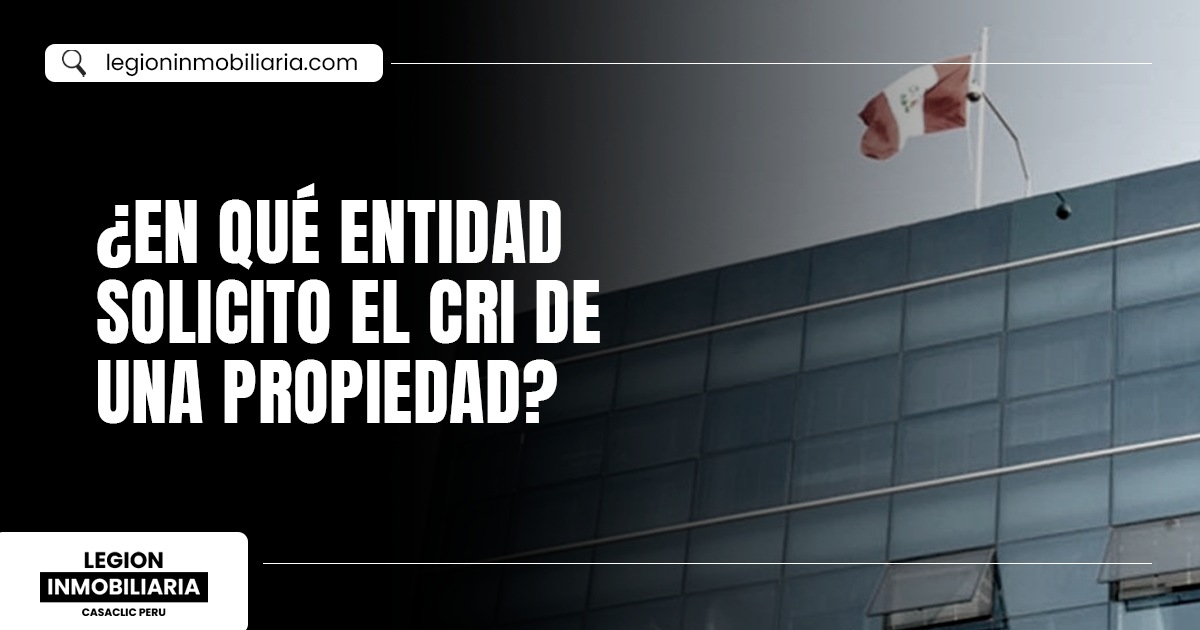 ¿En qué entidad solicito el CRI de una propiedad y qué documentos debo ...